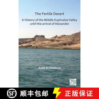 【3-4周达】The Fertile Desert: A History of the Middle Euphrates Valley Until the Arrival of Alexander [9781803271200]