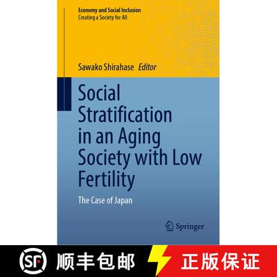 【3-4周达】精装 Social Stratification in an Aging Society with Low Fertility : The Case of Japan [9789811936463]