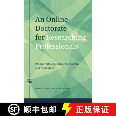 【3-4周达】An Online Doctorate for Researching Professionals: Program Design, Implementation, and Eva... [9781771992077]