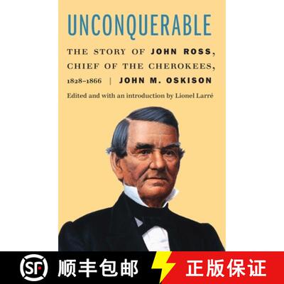 【3-4周达】Unconquerable: The Story of John Ross, Chief of the Cherokees, 1828-1866 [9781496230966]