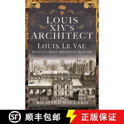 【3-4周达】Louis XIV's Architect: Louis Le Vau, France's Most Important Builder [9781399054195]