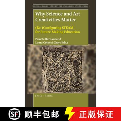预订 精装 Why Science and Art Creativities Matter: (Re-)Configuring Steam for Future-Making Education [9789004396111]