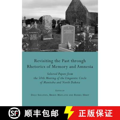 【3-4周达】精装 Revisiting the Past Through Rhetorics of Memory and Amnesia: Selected Papers from the... [9781443825559]