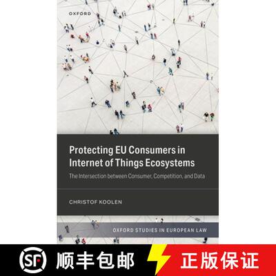 【3-4周达】精装 Protecting EU Consumers in Internet of Things Ecosystems: The Intersection between Co... [9780198972587]