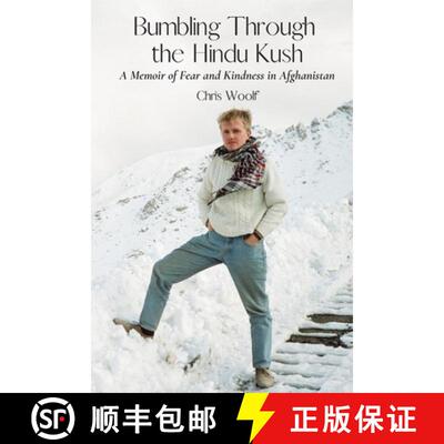 【3-4周达】Bumbling Through the Hindu Kush: A Memoir of Fear and Kindness in Afghanistan [9781737530350]