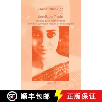 预订 Unreliable Truths: Transcultural Homeworlds in Indian Women's Fiction of the Diaspora [9789042036284]