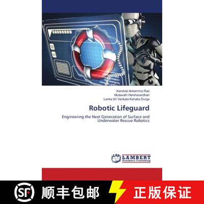【3-4周达】Robotic Lifeguard: Engineering the Next Generation of Surface and Underwater Rescue Roboti... [9786208448851]