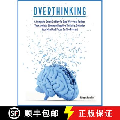 【3-4周达】OVERTHINKING: A Complete Guide on How to Stop Worrying, Reduce Your Anxiety, Eliminate Neg... [9781803064635]