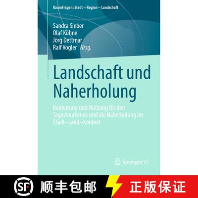 【3-4周达】Landschaft und Naherholung: Bedeutung und Nutzung für den Tagestourismus und die Naherhol... [9783658454098]