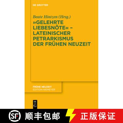 【3-4周达】Gelehrte Liebesnöte - Lateinischer Petrarkismus der Frühen Neuzeit [9783110779882]