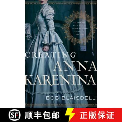 【3-4周达】精装 Creating Anna Karenina: Tolstoy and the Birth of Literature's Most Enigmatic Heroine [9781643134628]