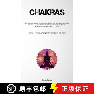 【3-4周达】Chakras: The Definitive Manual On Awakening, Unblocking, And Harmonizing The Chakras To Ac... [9781837876587]