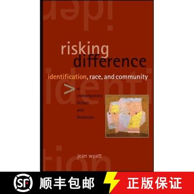 【3-4周达】Risking Difference : Identification, Race, and Community in Contemporary Fiction and Feminism [9780791461280]