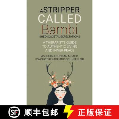 【3-4周达】A Stripper Called Bambi - Shed Societal Expectations: A Therapist's Guide to Authentic Liv... [9781800948204]