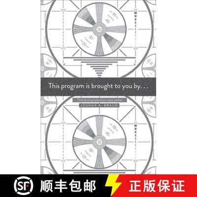 【3-4周达】This Program Is Brought to You By . . . – Distributing Television News Online [9780300197501]