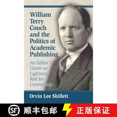 【3-4周达】William Terry Couch and the Politics of Academic Publishing : An Editor's Career as Lightn... [9780786499816]