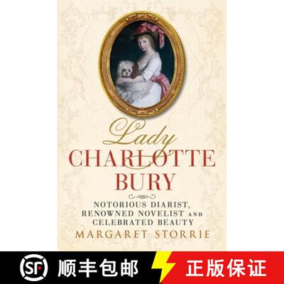 【3-4周达】精装 Lady Charlotte Bury: Notorious Diarist, Renowned Novelist and Celebrated Beauty [9781036151461]