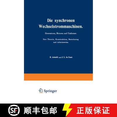 【3-4周达】Die synchronen Wechselstrommaschinen. Generatoren, Motoren und Umformer. Ihre Theorie, Kon... [9783642889776]