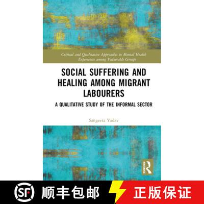 【3-4周达】精装 Social Suffering and Healing Among Migrant Labourers: A Qualitative Study of the Info... [9781032912172]