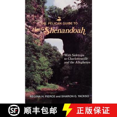 【3-4周达】The Pelican Guide to the Shenandoah: With Sidetrips to Charlottesville and the Alleghenys [9780882896526]