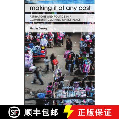 【3-4周达】精装 Making It at Any Cost: Aspirations and Politics in a Counterfeit Clothing Marketplace [9781477321058]