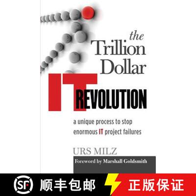 【3-4周达】The Trillion Dollar It Revolution: A Unique Process to Stop Enormous It Project Failures [9783952425404]