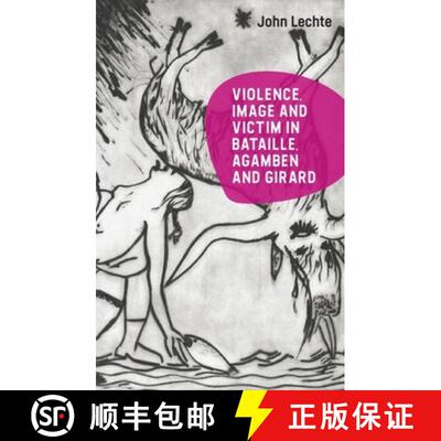 【3-4周达】精装 Violence, Image and Victim in Bataille, Agamben and Girard [9781399519779]