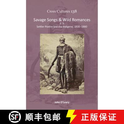 预订 精装 Savage Songs & Wild Romances: Settler Poetry and the Indigene, 1830-1880 [9789042033993]
