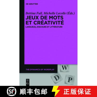 【3-4周达】Jeux de Mots Et Créativité: Langue(s), Discours Et Littérature [9783110709476]