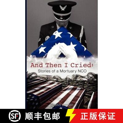 【3-4周达】And Then I Cried: Stories of a Mortuary Nco [9780985558246]