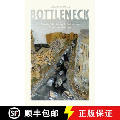预订 精装 Bottleneck – Moving, Building, and Belonging in an African City [9780226488875]