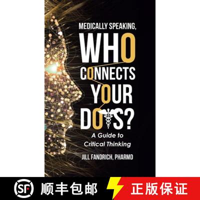 【3-4周达】精装 Medically Speaking, Who Connects Your Dots?: A Guide to Critical Thinking [9798888517307]
