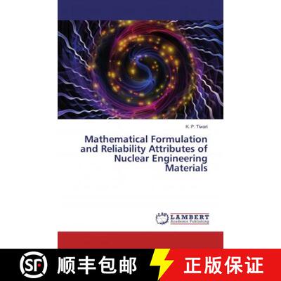 预订 Mathematical Formulation and Reliability Attributes of Nuclear Engineering Materials [9786139983162]