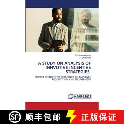 预订 A STUDY ON ANALYSIS OF INNVOTIVE INCENTIVE STRATEGIES: IMPACT OF INCENTIVE STRATEGIES ON EMPLOYE... [9786209908330]