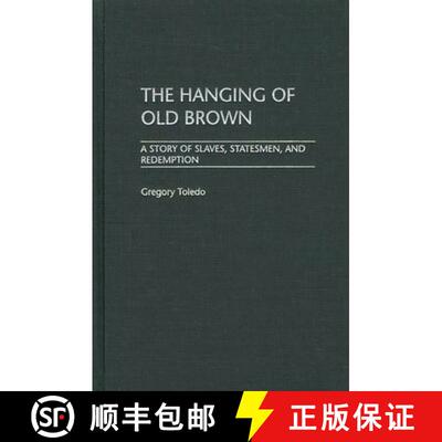 【3-4周达】The Hanging of Old Brown: A Story of Slaves, Statesmen, and Redemption [9780275974794]