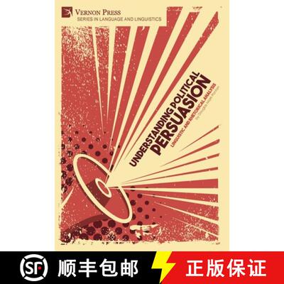 【3-4周达】Understanding Political Persuasion: Linguistic and Rhetorical Analysis: Linguistic and Rhe... [9781622738564]