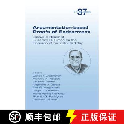 【3-4周达】Argumentation-based Proofs of Endearment: Essays in Honor of Guillermo R. Simari on the Oc... [9781848902923]
