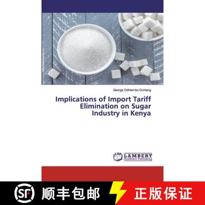 【3-4周达】Implications of Import Tariff Elimination on Sugar Industry in Kenya (Aufl.) [9786202079297]