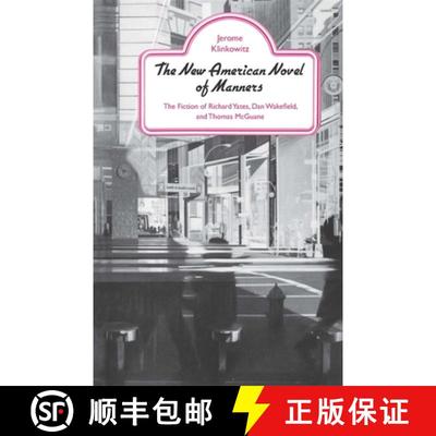 【3-4周达】The New American Novel of Manners – The Fiction of Richard Yates, Dan Wakefield, and Thom... [9780820339429]