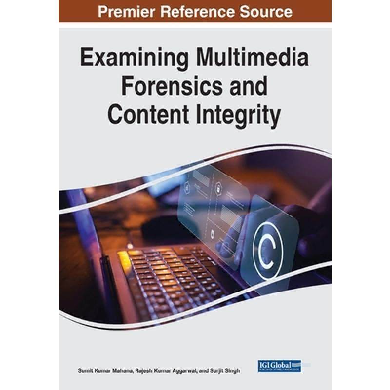 预订 Examining Multimedia Forensics and Content Integrity[9798369304396]_虎窝淘