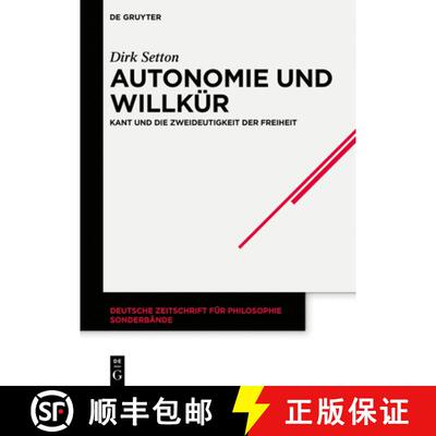 【3-4周达】Autonomie Und Willkür: Kant Und Die Zweideutigkeit Der Freiheit [9783110668803]