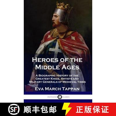 【3-4周达】Heroes of the Middle Ages: A Biographic History of the Greatest Kings, Artists and Militar... [9781789871333]