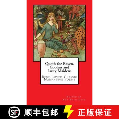 【3-4周达】Quoth the Raven, Goblins and Lusty Maidens: Best Loved Classic Narrative Poems [9780989094139]