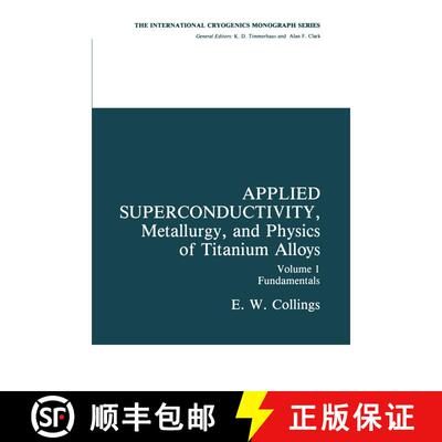【3-4周达】Applied Superconductivity, Metallurgy, and Physics of Titanium Alloys: Fundamentals Alloy ... [9781461292418]