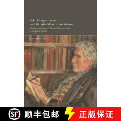 预订 John Cowper Powys and the Afterlife of Romanticism: Re-imagining William Wordsworth and John Keats [9798765119433]