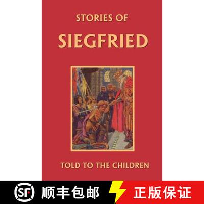【3-4周达】Stories of Siegfried Told to the Children (Yesterday's Classics) [9781599150031]