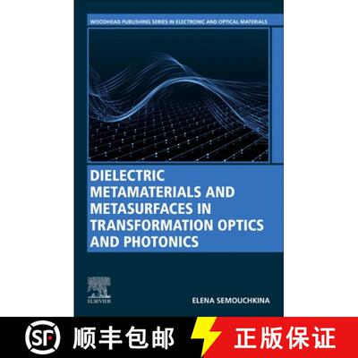 【3-4周达】Dielectric Metamaterials and Metasurfaces in Transformation Optics and Photonics (Woodhead... [9780128205969]