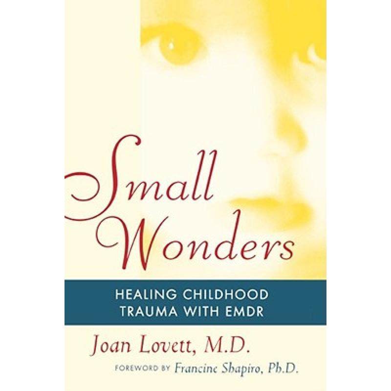 预订 Small Wonders: Healing Childhood Trauma with Emdr[9781416584636]_虎窝淘