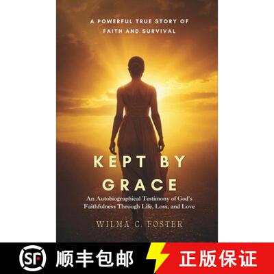 【3-4周达】Kept By Grace: An Autobiographical Testimony of God's Faithfulness Through Life, Loss, and... [9781967603169]