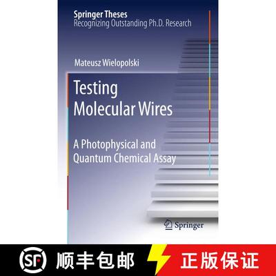 【3-4周达】Testing Molecular Wires : A Photophysical and Quantum Chemical Assay [9783642265792]